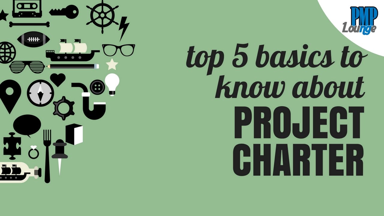 Top 5 basics to know about Project Charter | PMCLounge.com
