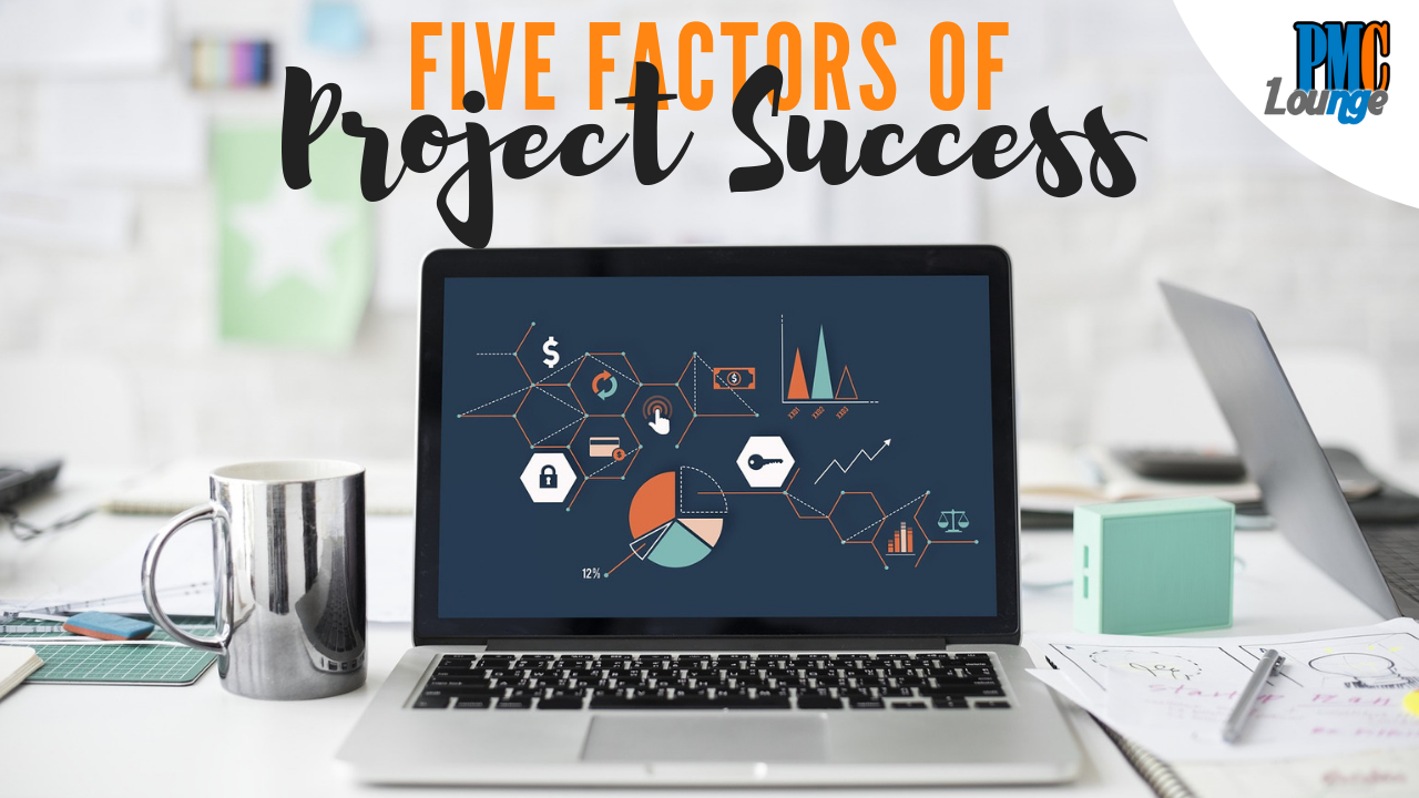 Top 5 factors that define Project Success | PMCLounge.com