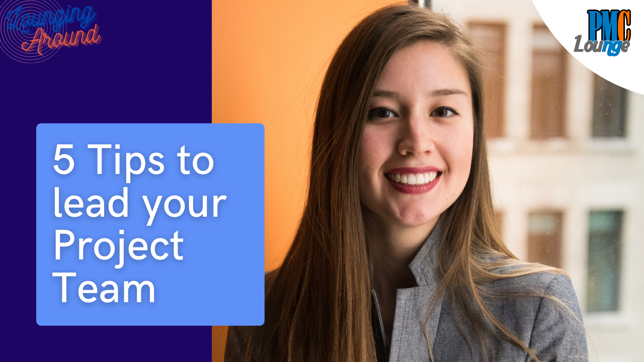 5 Tips to Lead your Project Team as a Project Manager | PMCLounge.com