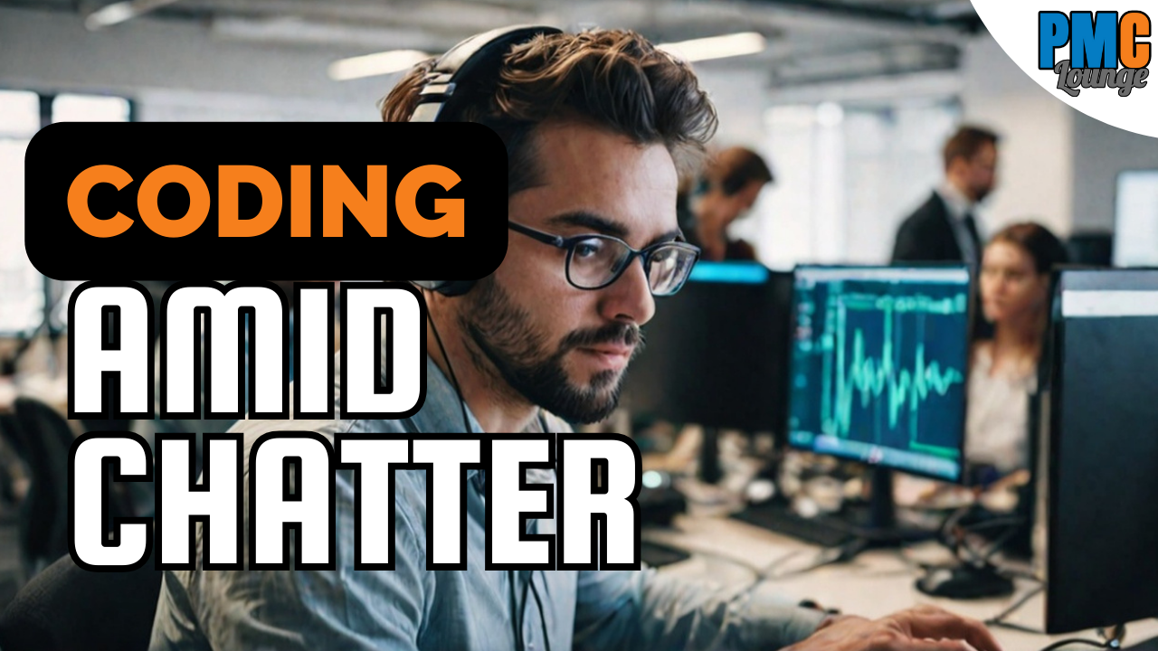 How Programmers can Stay Focused in Open Offices | Constant Chatter and Coding | PMCLounge.com