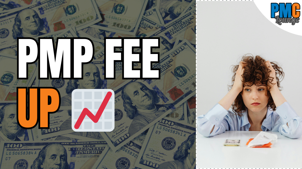 PMP Fees: A $120 Increase! What Does This Mean for You? | PMCLounge.com